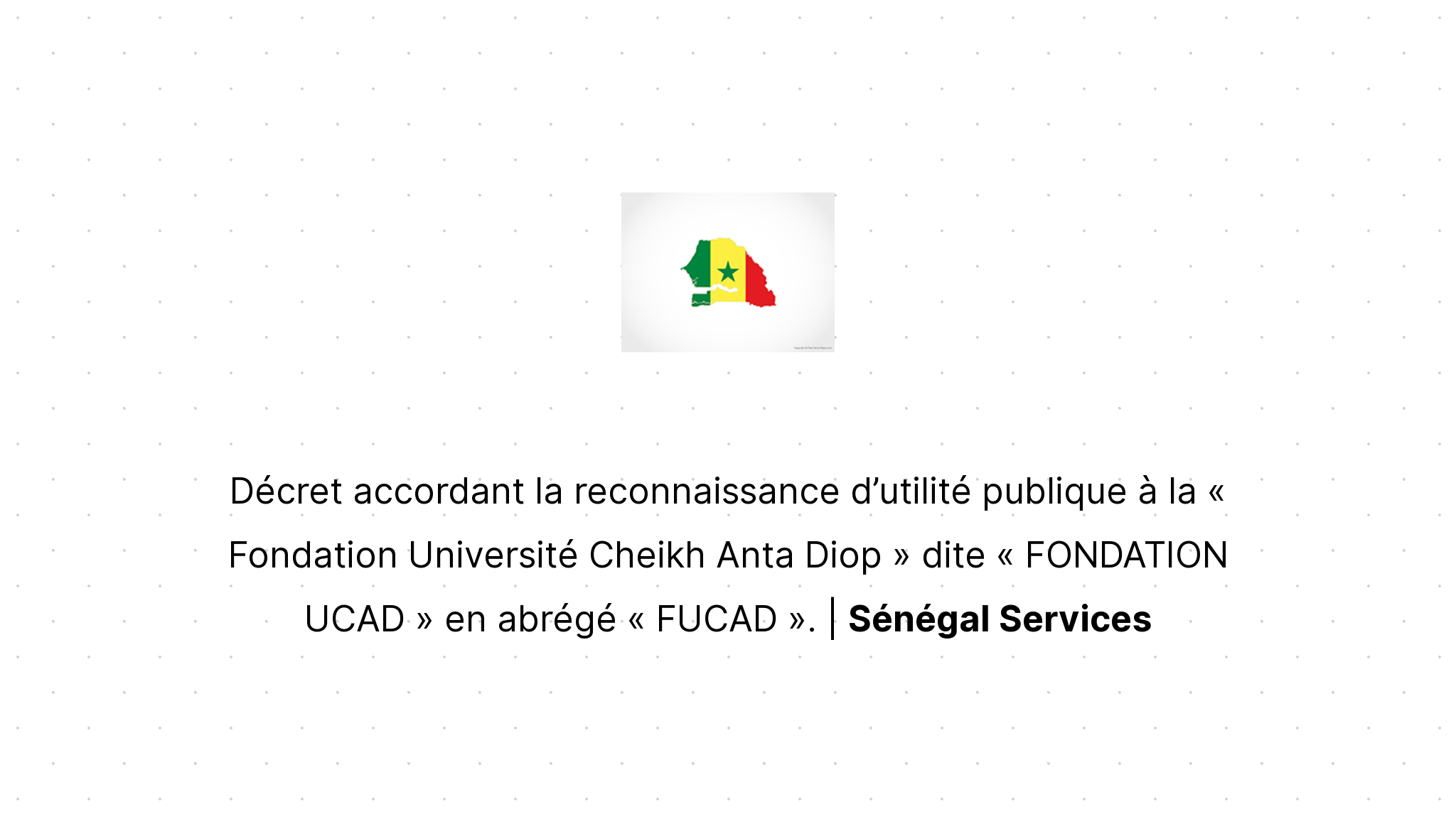 Décret accordant la reconnaissance d’utilité publique à la « Fondation Université Cheikh Anta ...